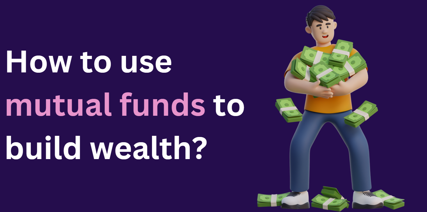 How to Use Mutual Funds to Build Wealth