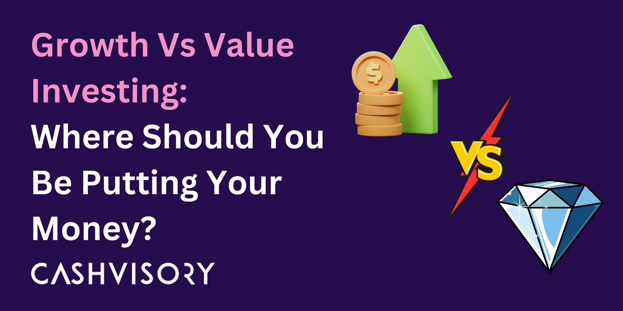 Growth vs. Value Investing: Key Differences, Pros & Cons
